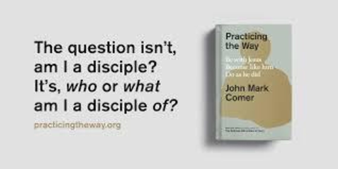Practicing the Way: Be With Jesus, Become Like Him, Do as He Did (john ...