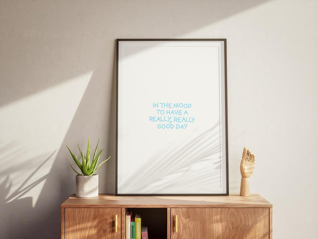 In the Mood to Have A Really Good Day Wall Art, Positive Energy Print ...