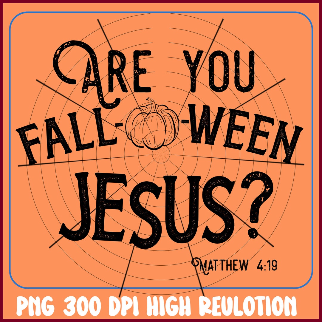 Are You Fall-o-ween Jesus PNG, Funny Pumpkin Christian Halloween Jesus ...