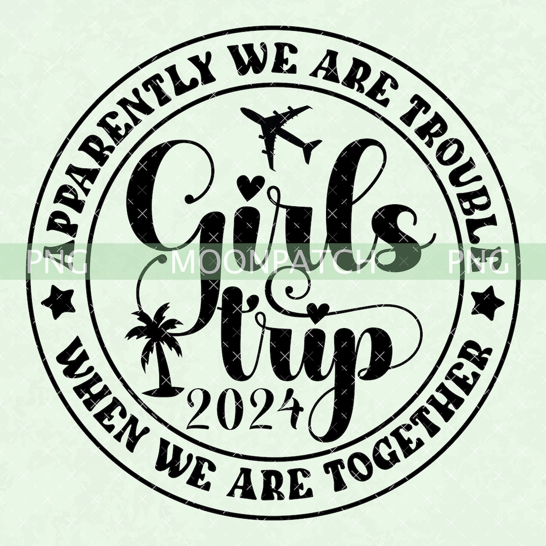 Girls Trip 2024 PNG, Cute Girls Trip Shirt Png, Vacation Png, Besties ...