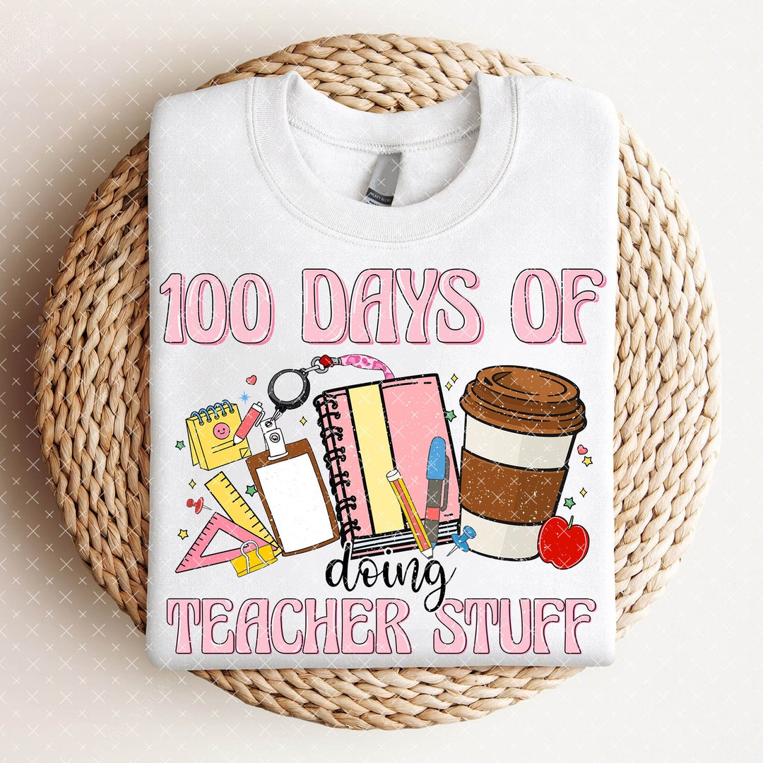 100 Days of Doing Teacher Stuff PNG, 100 Days School PNG, Teacher 100 ...