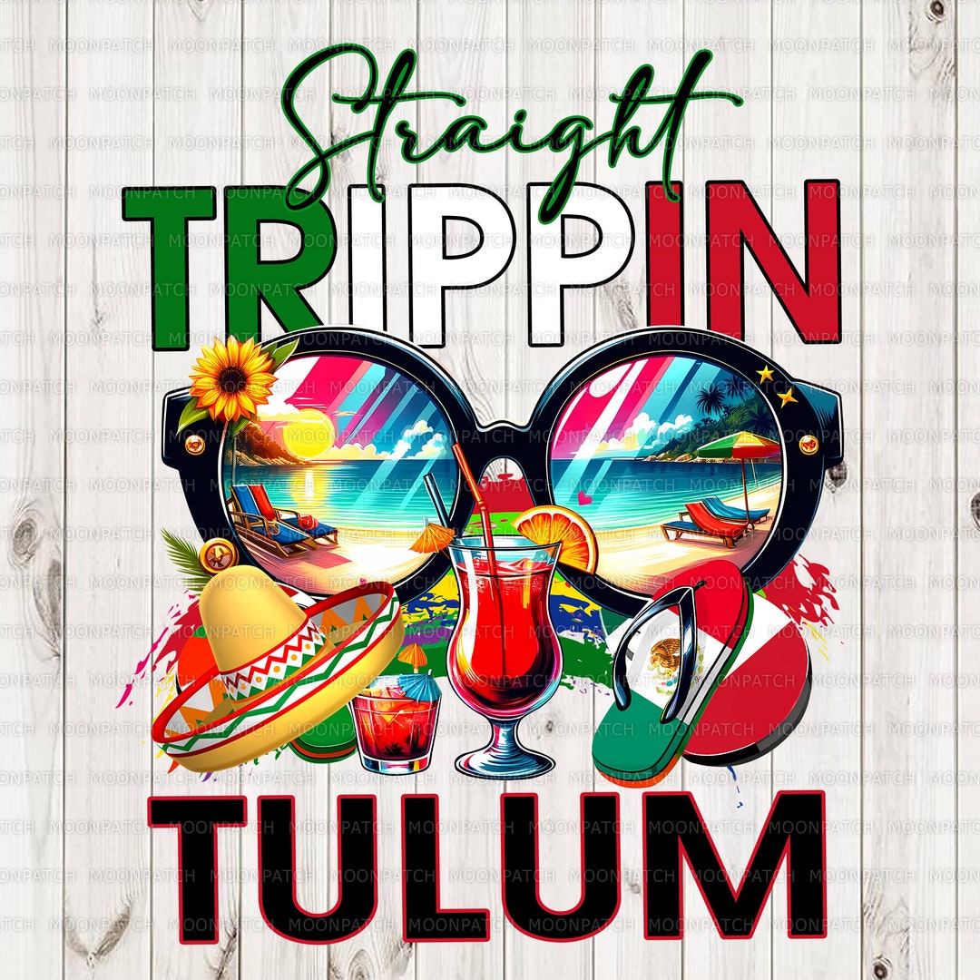 Straight Trippin Tulum , Tulum Vacation Png,tulum Trip 2024 Png, Tulum ...