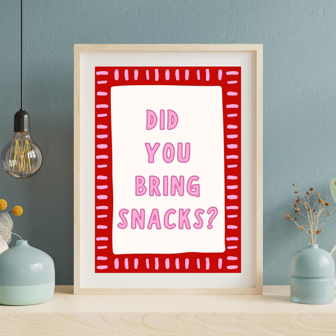 Did You Bring Snacks Wall Art – Funny Kitchen Quote Poster – A4 Print ...
