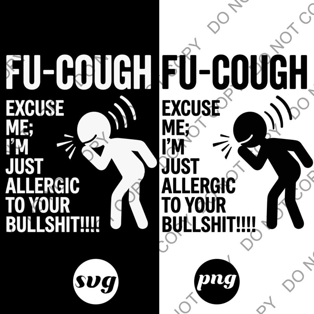 Fu-cough Excuse Me, I'm Just Allergic to Your Bullshit SVG | Funny ...