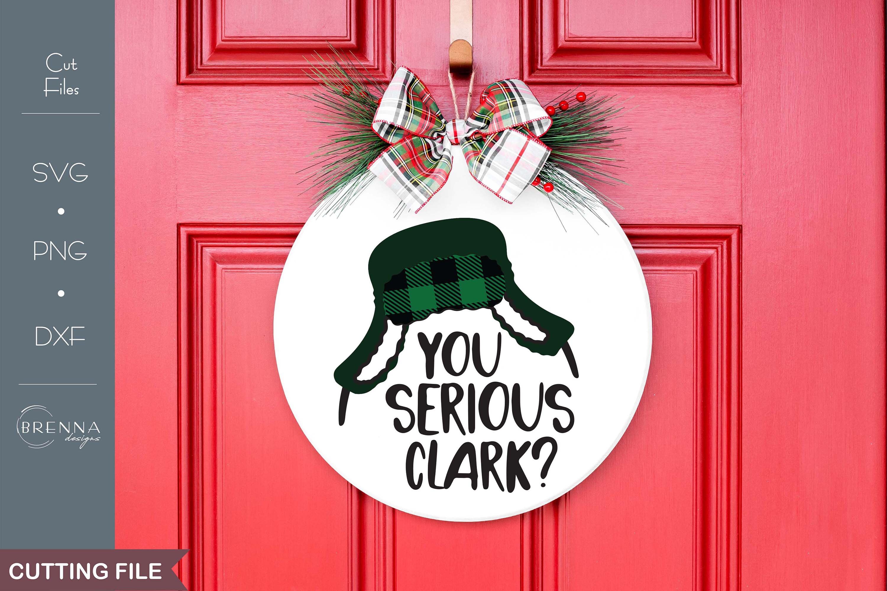 You Serious Clark, SVG, DXF, PNG Digital Files - Christmas Home Decor ...