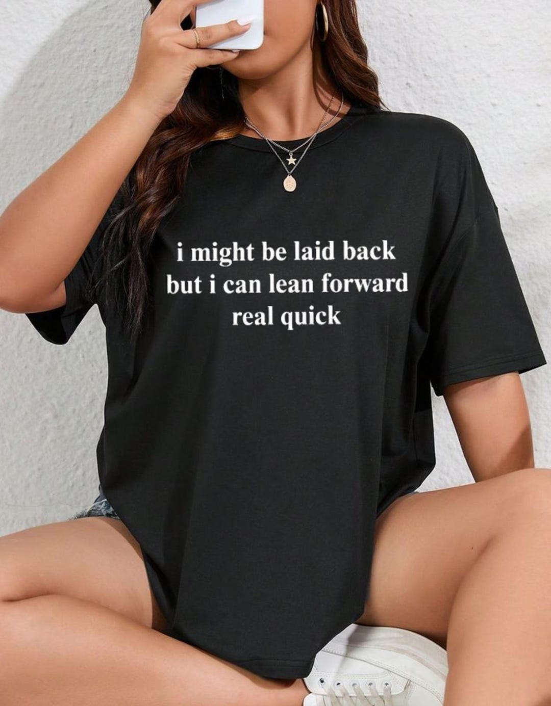I Might Be Laid Back but I Can Lean Forward Real Quick Crewneck Shirt ...