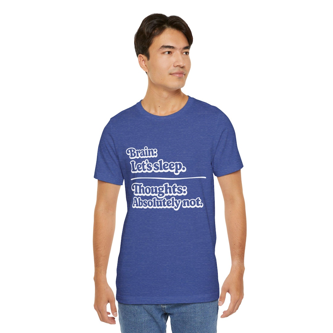 Brain Let's Sleep Thoughts Absolutely Not T-shirt | Funny Insomnia ...