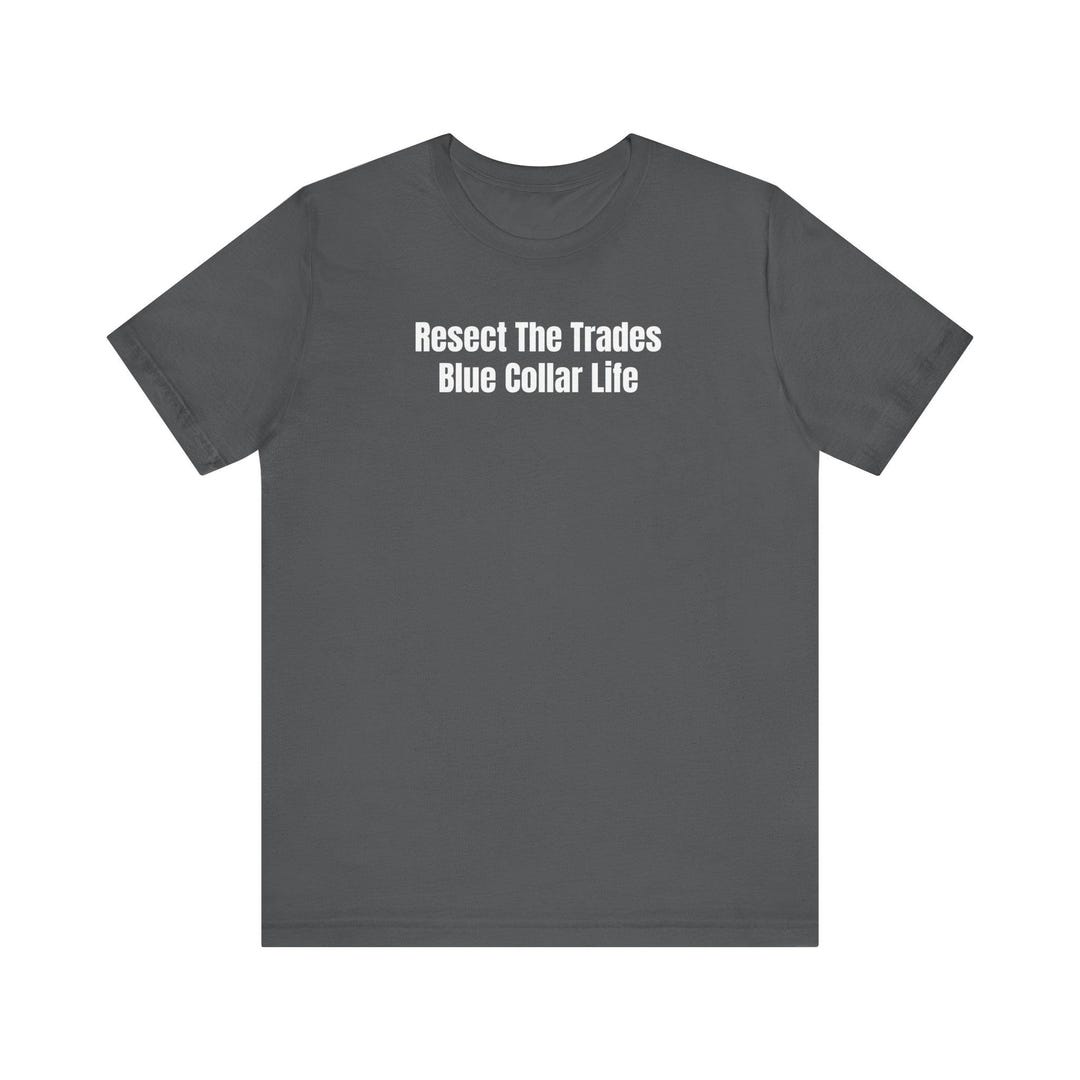 Respect the Trades Shirt - Blue Collar Life Tee, Construction Worker ...