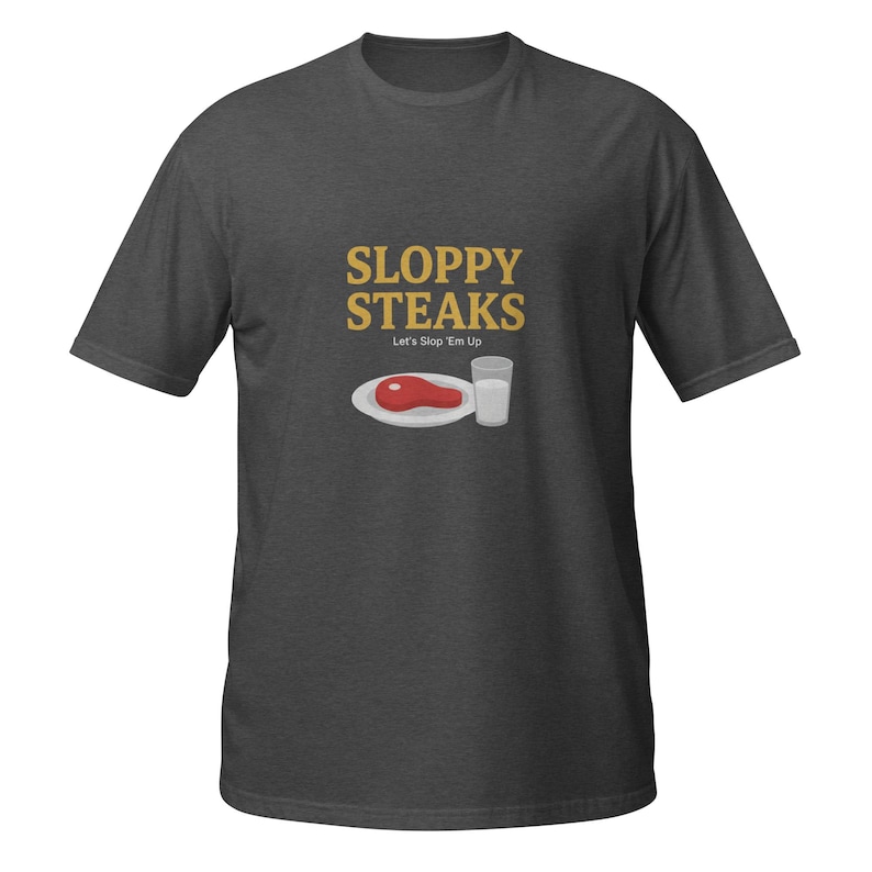 Sloppy Steaks Let’s Slop ’Em Up PNG: Lustiges Steak Meme Art Grillen ...