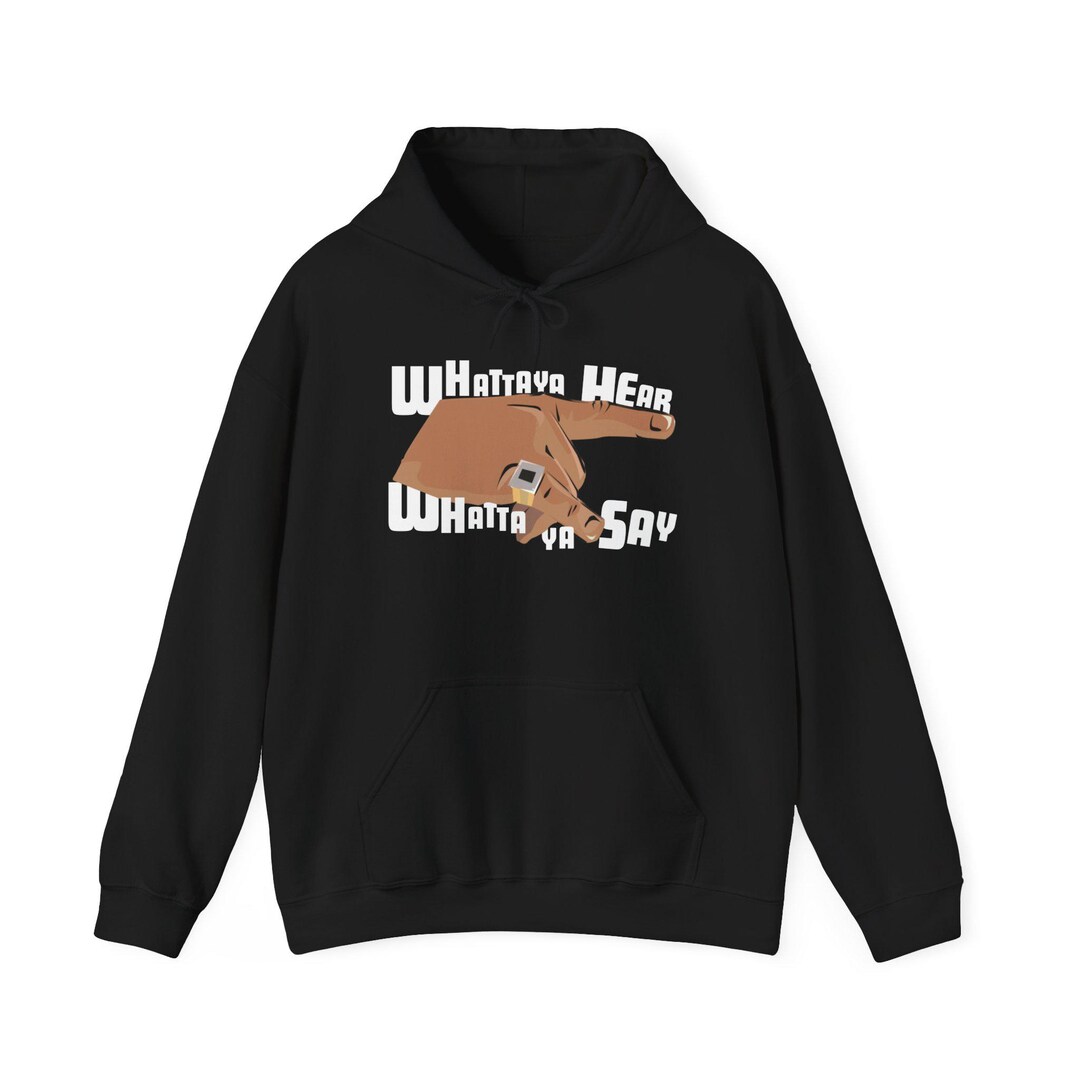 Whatta Ya Hear Whatta Ya Say Sopranos Quote Hoodie | Pointing Hand ...