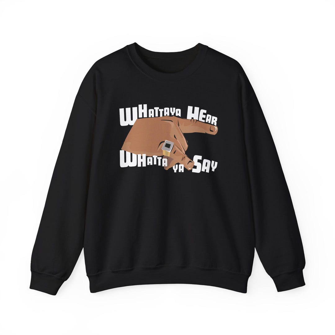 Whatta 'ya Hear Whattaya Say Sopranos Sweatshirt | Funny Sopranos Merch ...