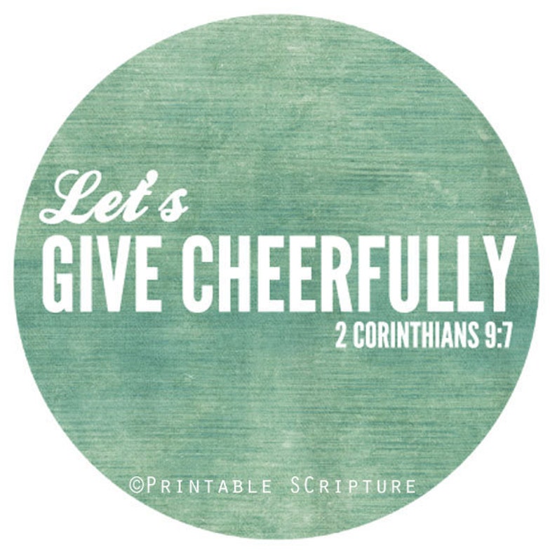 Let's Give Cheerfully. 2 Corinthians 9:7. 8x10 Printable Christian ...
