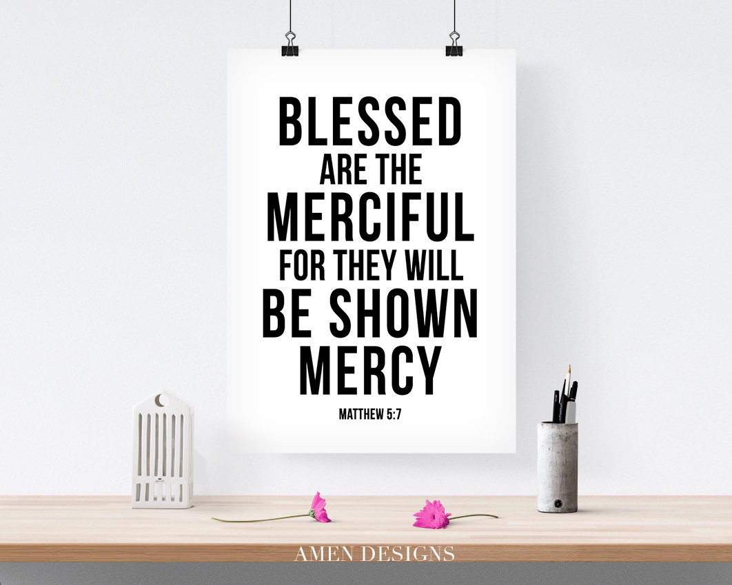 Blessed Are The Merciful For They Will Be Shown Mercy