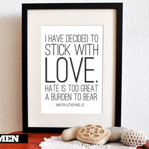 I Have Decided to Stick With Love. Martin Luther King Jr. Quote. 8x10 ...