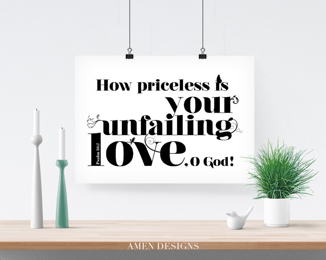 How Priceless is Your Unfailing Love. Psalm 36:7. 8x10in DIY Printable ...