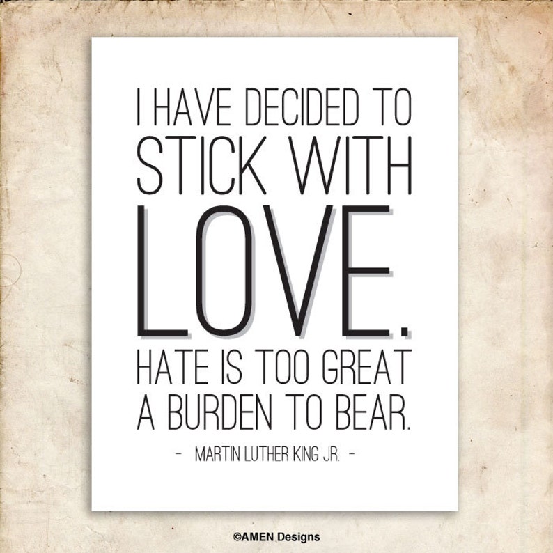 I Have Decided to Stick With Love. Martin Luther King Jr. Quote. 8x10 ... I Have Decided to Stick With Love. Martin Luther King Jr. Quote. 8x10 ...