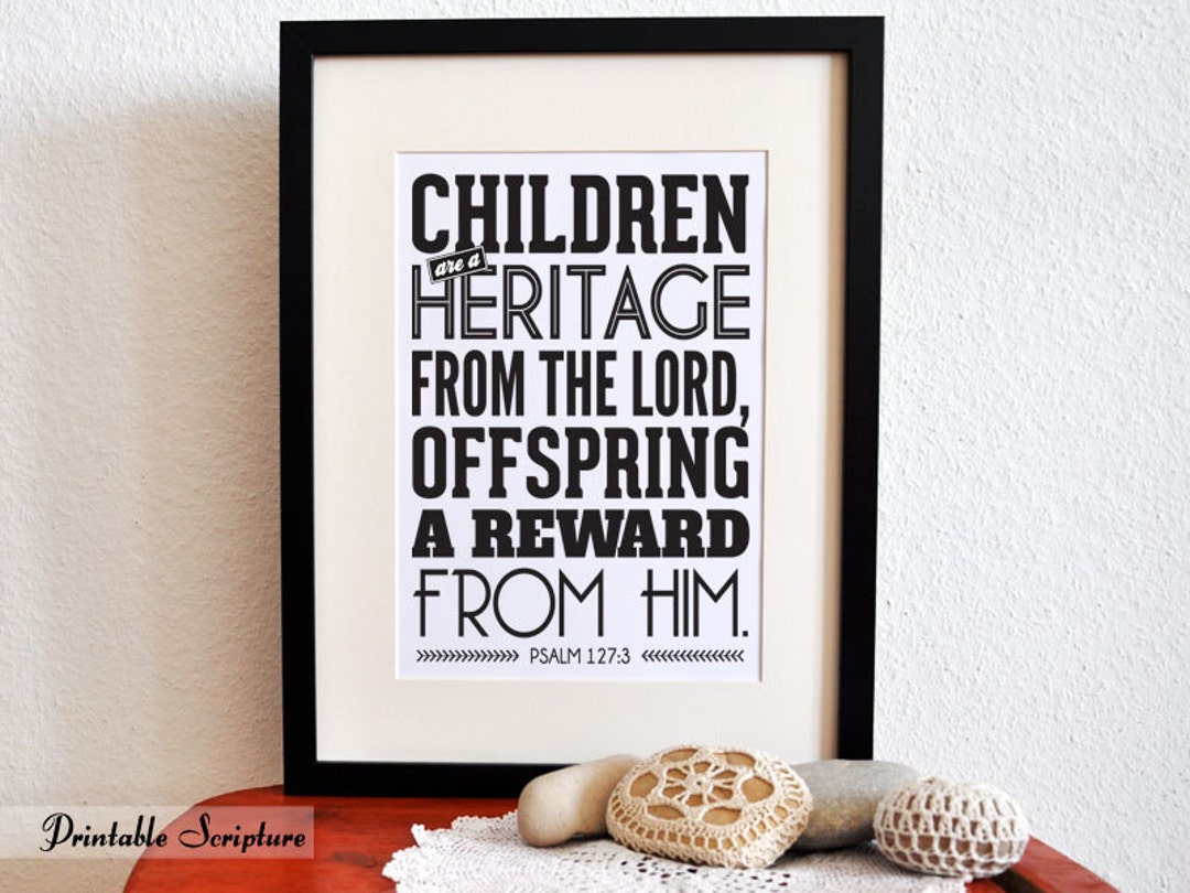 Children Are a Reward. Psalm 127:3. 8x10in DIY Printable - Etsy