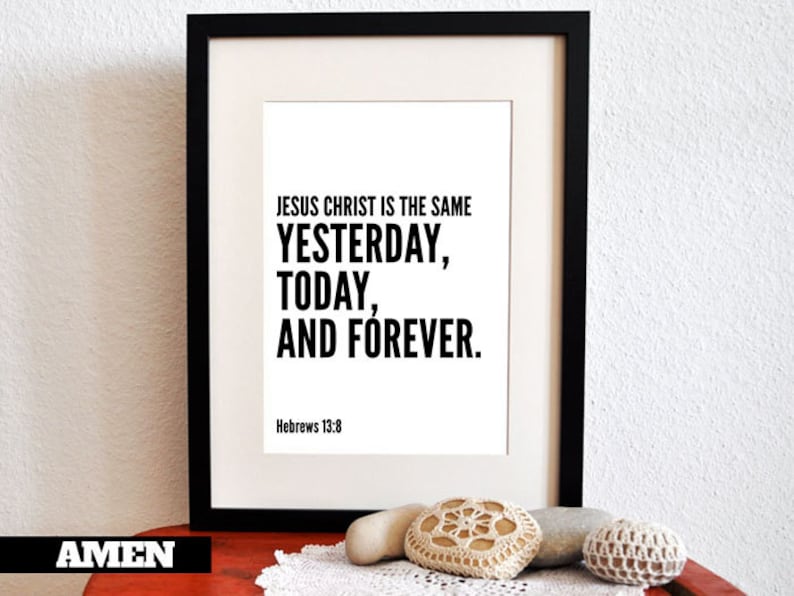 Hebrews 13:8. Jesus Christ. Yesterday.today.forever. Printable DIY ...