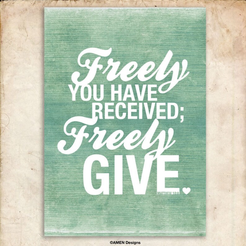 Matthew 10:8. Freely Give Freely Receive. DIY. JPEG. 8x10 Printable ...