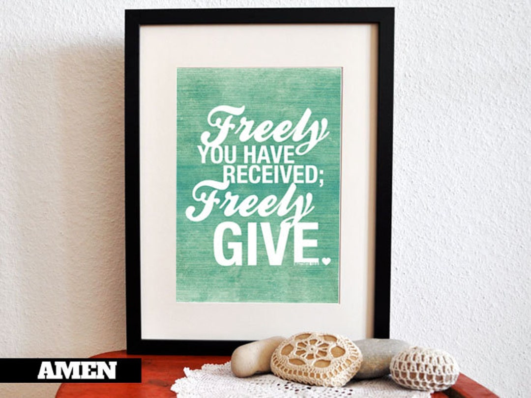 Matthew 10:8. Freely Give Freely Receive. DIY. JPEG. 8x10 Printable ...