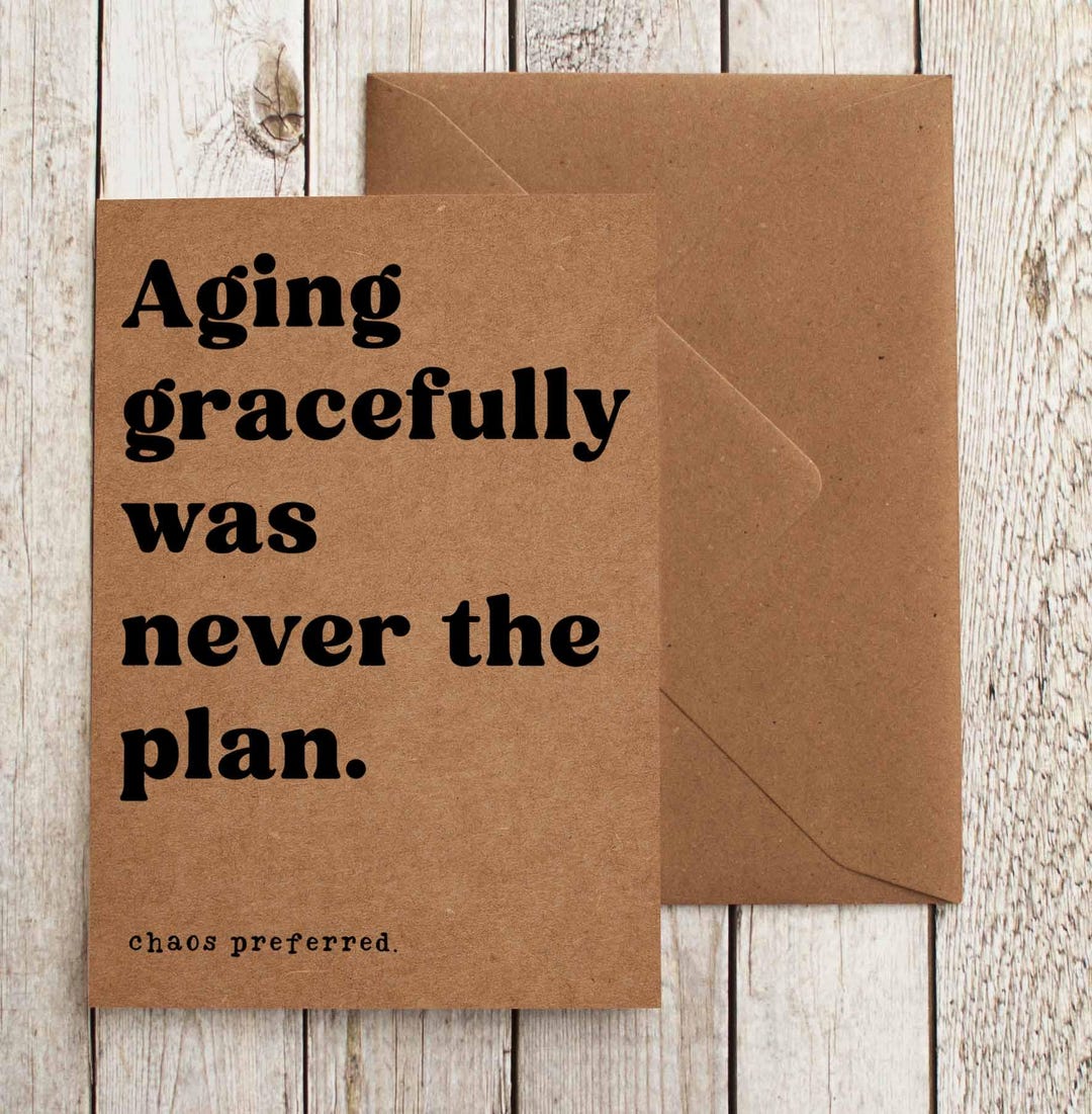 Funny Aging Birthday Card Aging Gracefully Was Never the Plan Dry Humor ...