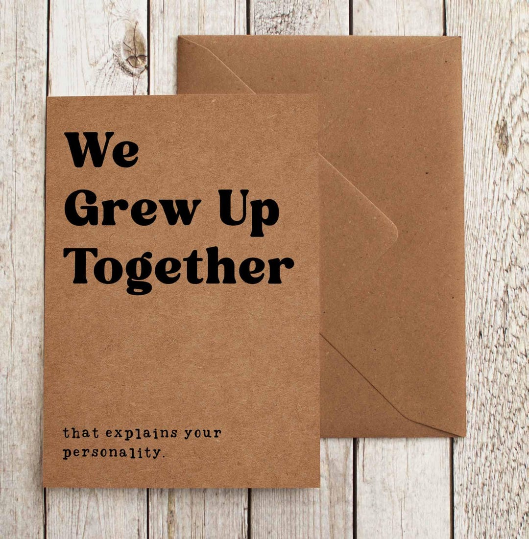 Funny Sibling Card, We Grew up Together Card, Sarcastic Brother Sister ...
