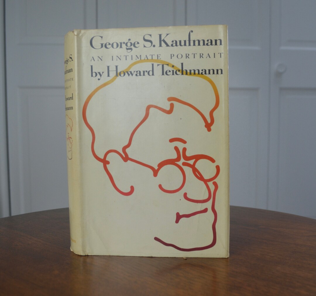 George S. Kaufman: an Intimate Portrait, by Howard Teichmann, Atheneum ...