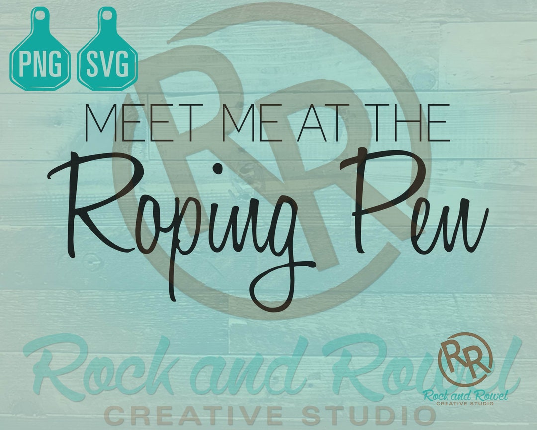 Meet Me at the Roping Pen | SVG Files, Stencil, Shirt Vector, Shirt ...