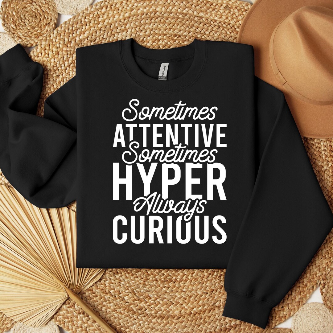 Sometimes Attentive Sometimes Hyper Always Curious PNG - ADHD ...