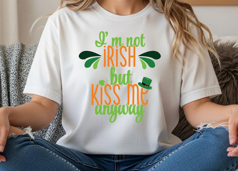 I’m Not Irish but Kiss Me Anyway SVG, Funny St Patrick’s Day Shirt ...