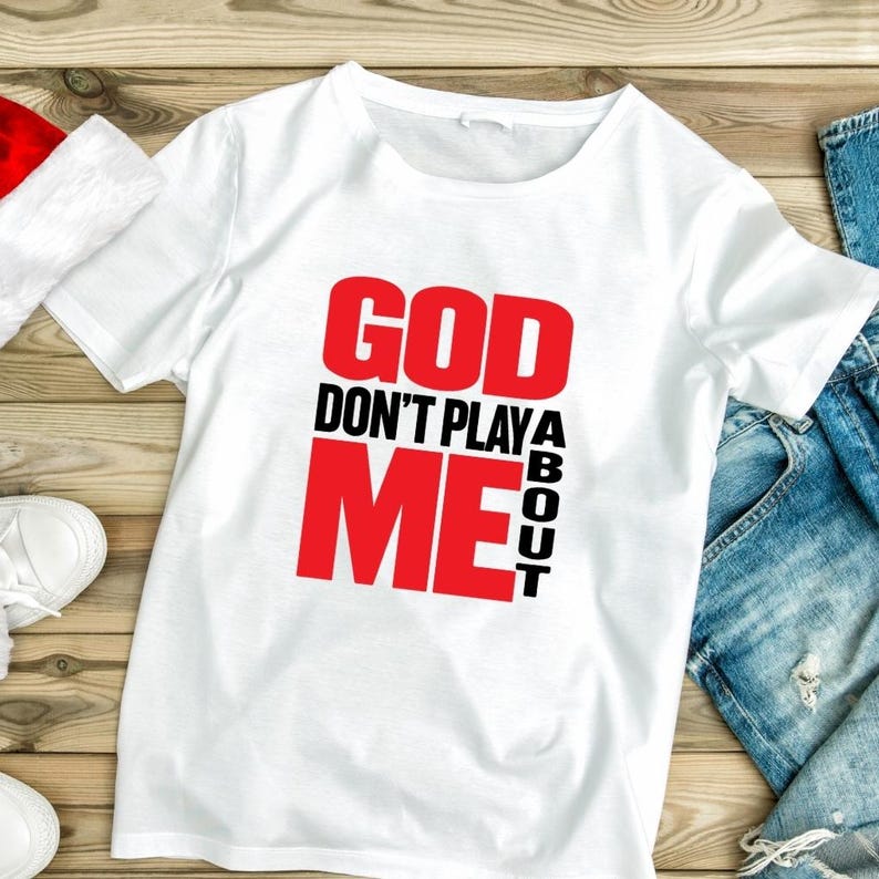 God Don’t Play About Me PNG Bundle,gospel Statement Graphic for Shirts ...