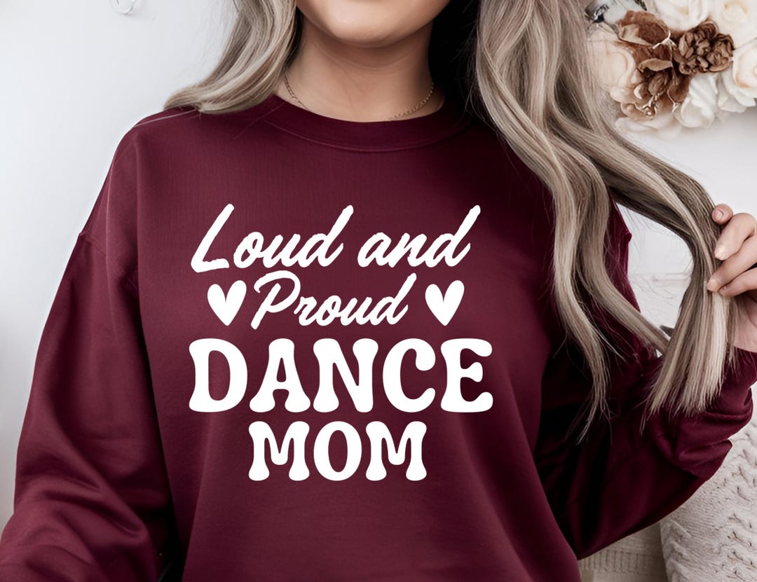 Loud and Proud Dance Mom SVG PNG, Dance Mom Shirt Design, Dance Mom SVG ...