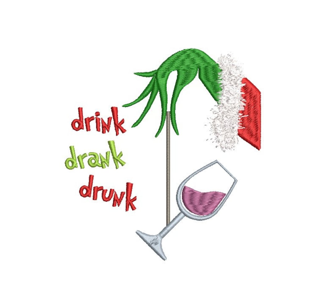 Grinch Drink Drank Drunk Machine Embroidery Design, 3 SIZES, Grinch ...