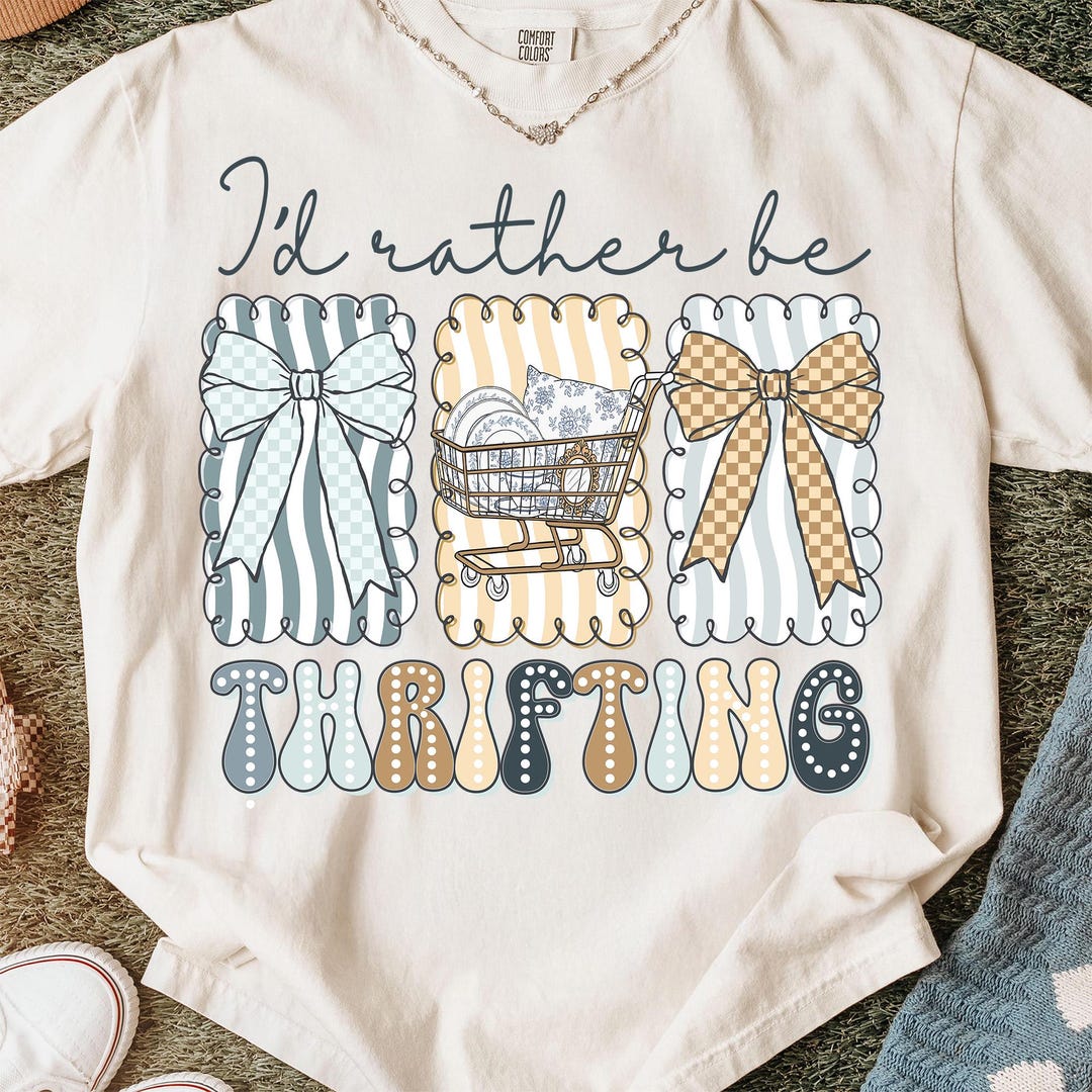 I’d Rather Be Thrifting PNG, Thrift Aesthetic Shirt Design,thrift Queen ...
