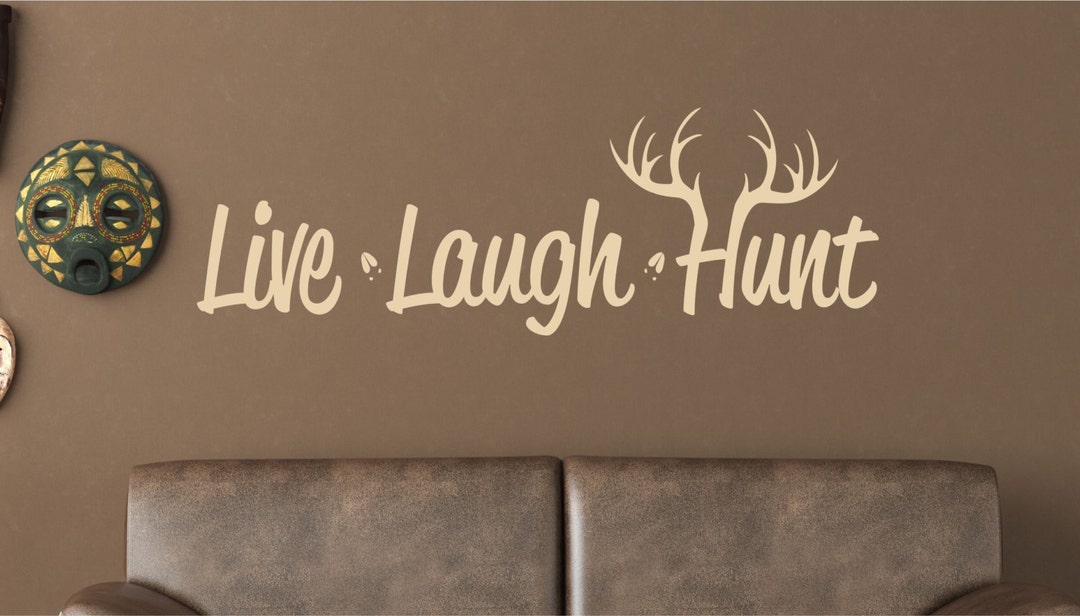 Hunting Decor Man Cave Sign, Boy Nursery, Live Laugh Hunt Vinyl Wall ...