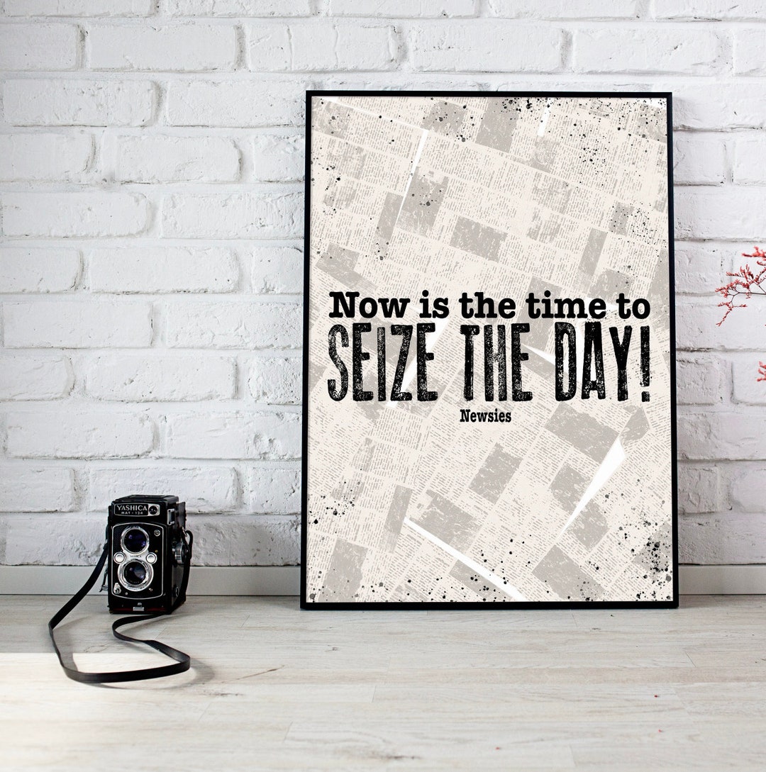Newsies, Seize the Day. Theatre Print, Instant Download, Musical Quote ...