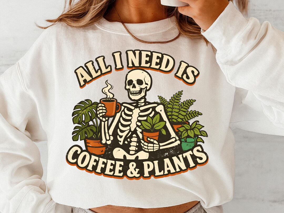 All I Need is Coffee & Plants PNG, Skeleton Plant Mom Sublimation ...