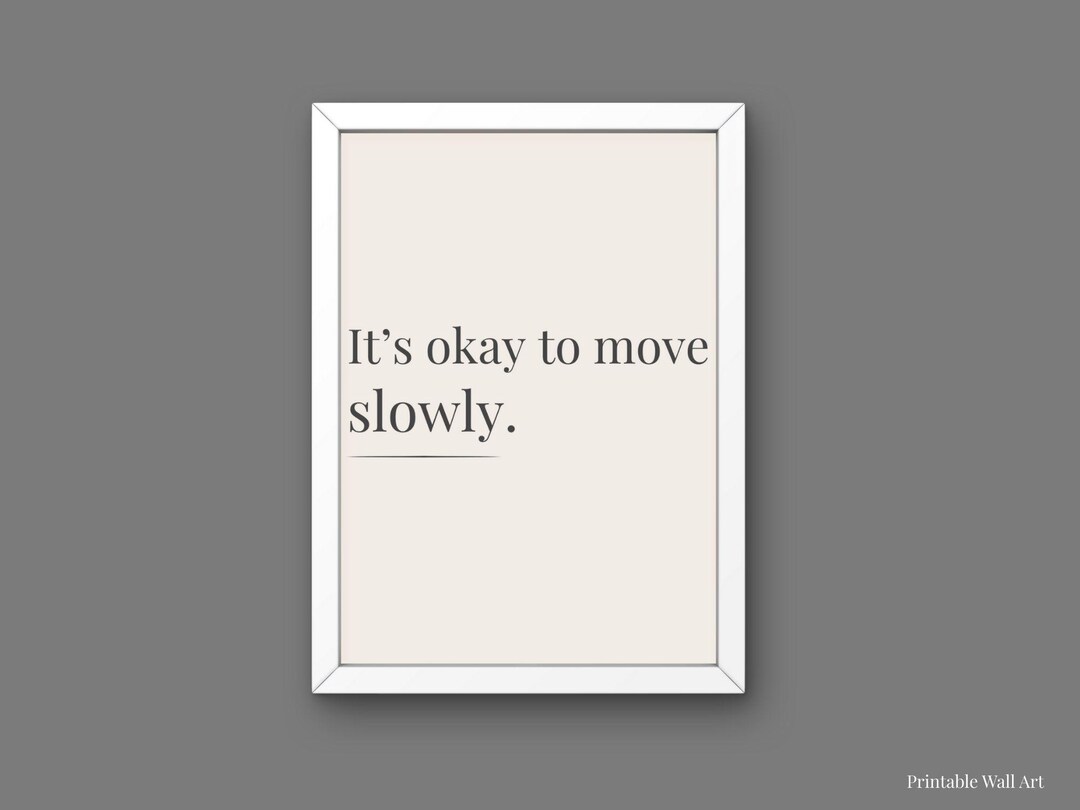 It’s Okay to Move Slowly Printable Wall Art, Minimalist Affirmation ...