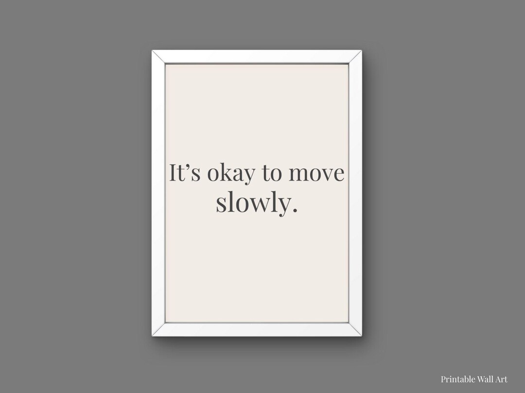 It’s Okay to Move Slowly Printable Wall Art, Minimalist Affirmation ...