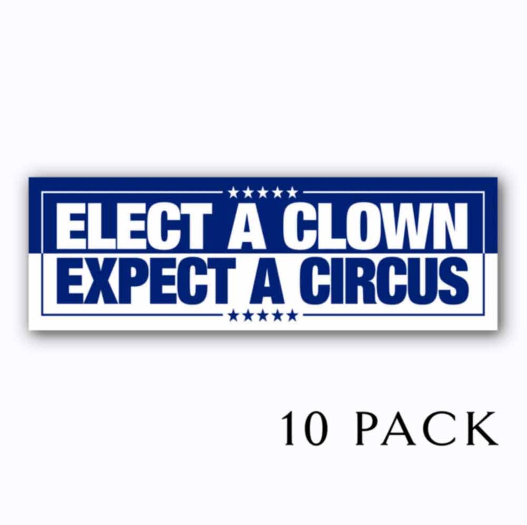 Elect a Clown Exect a Circus Anti Trump Bumper Stickers Choose From 3 ...