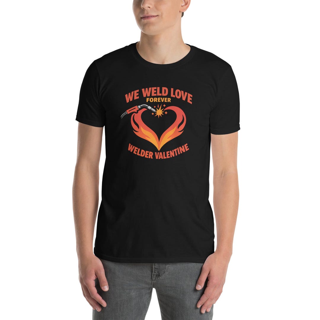 We Weld Love Forever T-shirt, Funny Welder Valentine Gift, Welding ...
