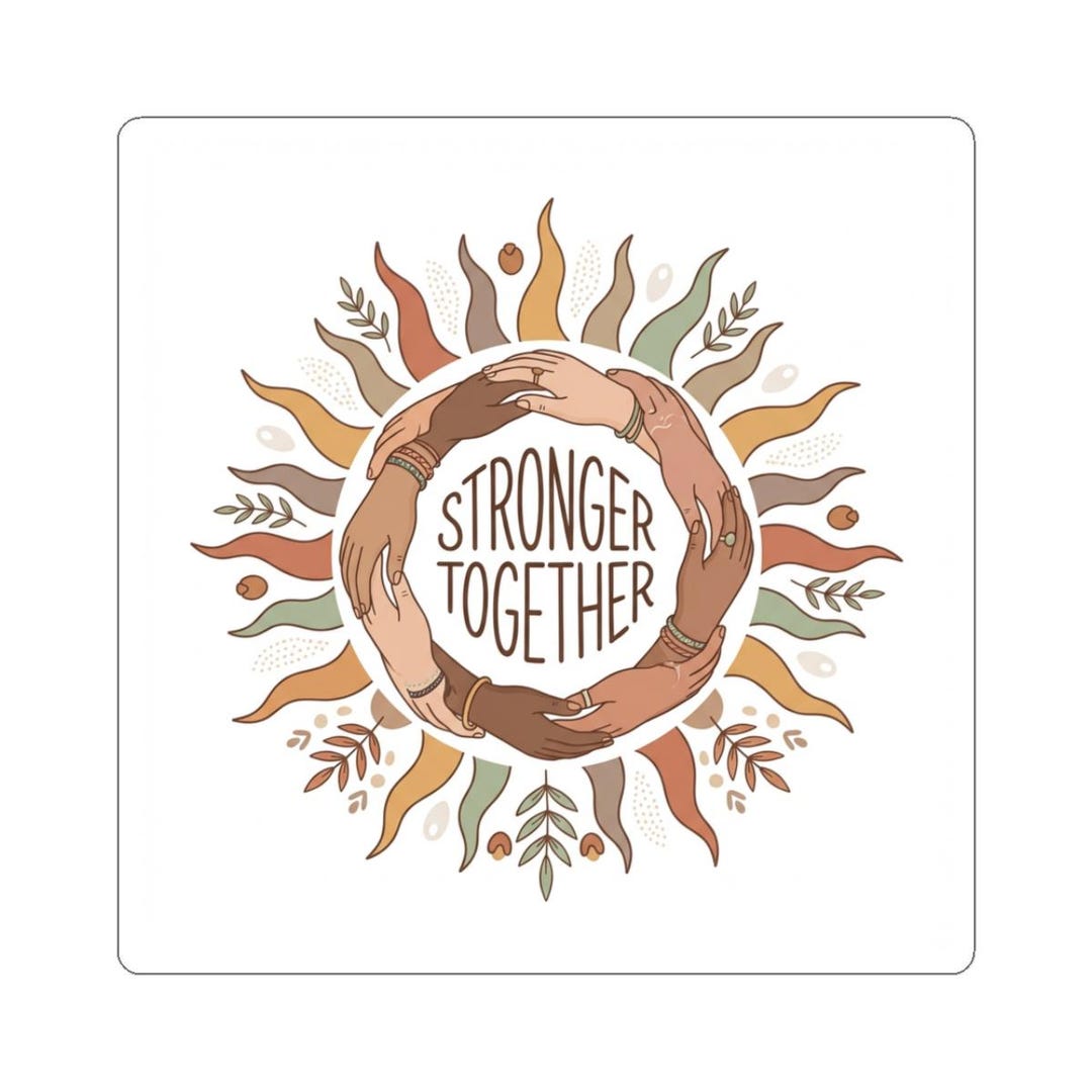 Stronger Together Sticker | Unity, Community First Values-based Civic ...