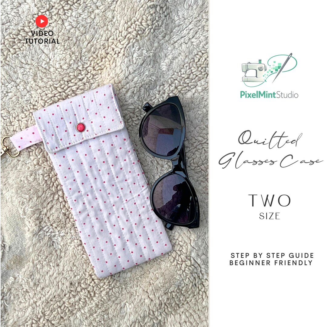 Quilted Glasses Case Sewing Pattern | Beginner Friendly PDF With Video ...