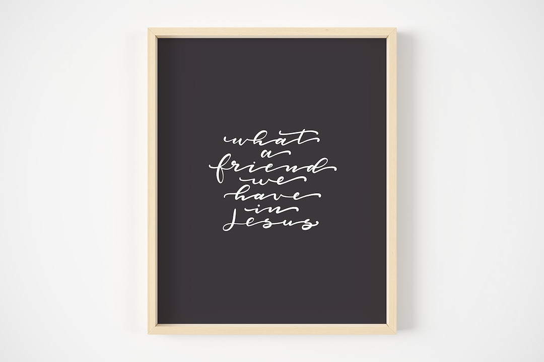What a Friend We Have in Jesus Hand Lettered Printable Art - Etsy