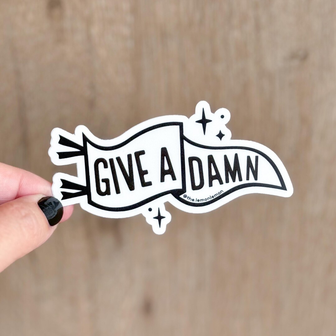 Give A Damn Sticker • Social Justice • Vinyl Sticker, Laptop Sticker ...