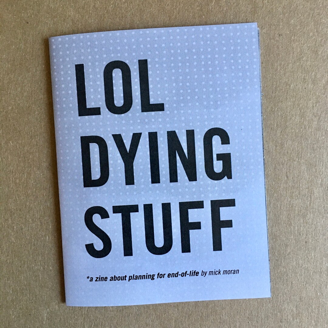 LOL DYING STUFF: a Zine About Planning for End-of-life (print) - Etsy
