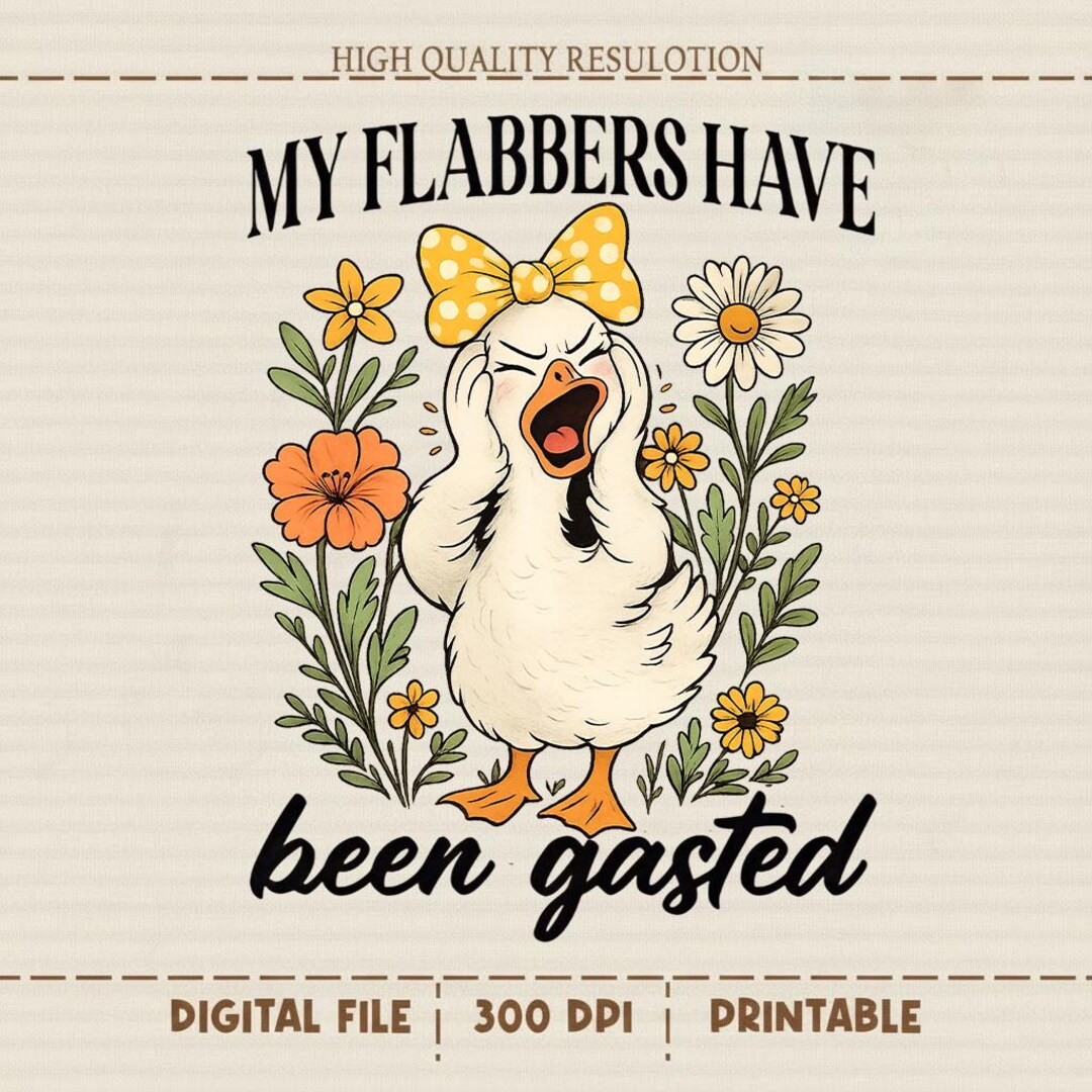 My Flabbers Have Been Gasted PNG, Gag Gift Rude Goose Mood Snarky ...