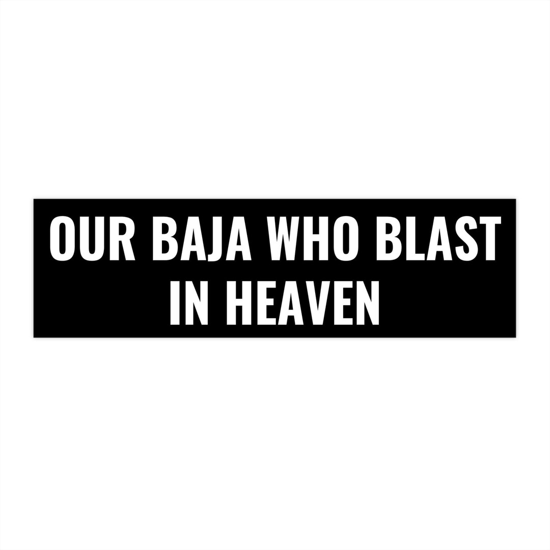 Baja Bumper Sticker Funny Relatable Decal Sarcastic Ironic Car Sticker ...