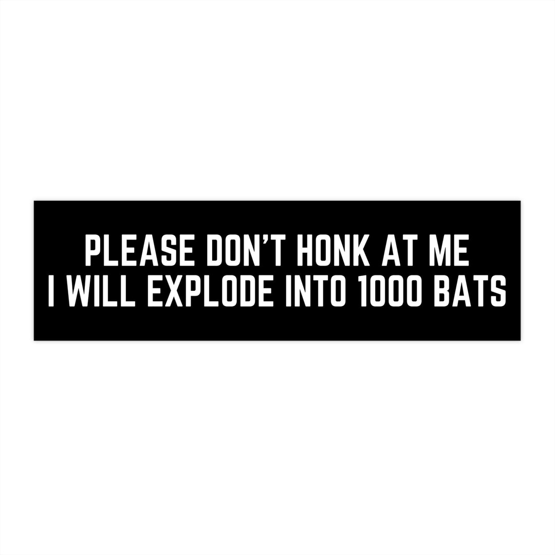 Don't Honk Bumper Sticker Funny Relatable Decal Sarcastic Ironic Car ...