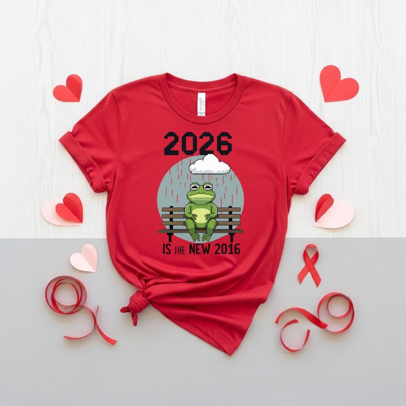 2026 is the New 2016 T-shirt Design PNG | Sad Frog Meme Shirt | Funny ...